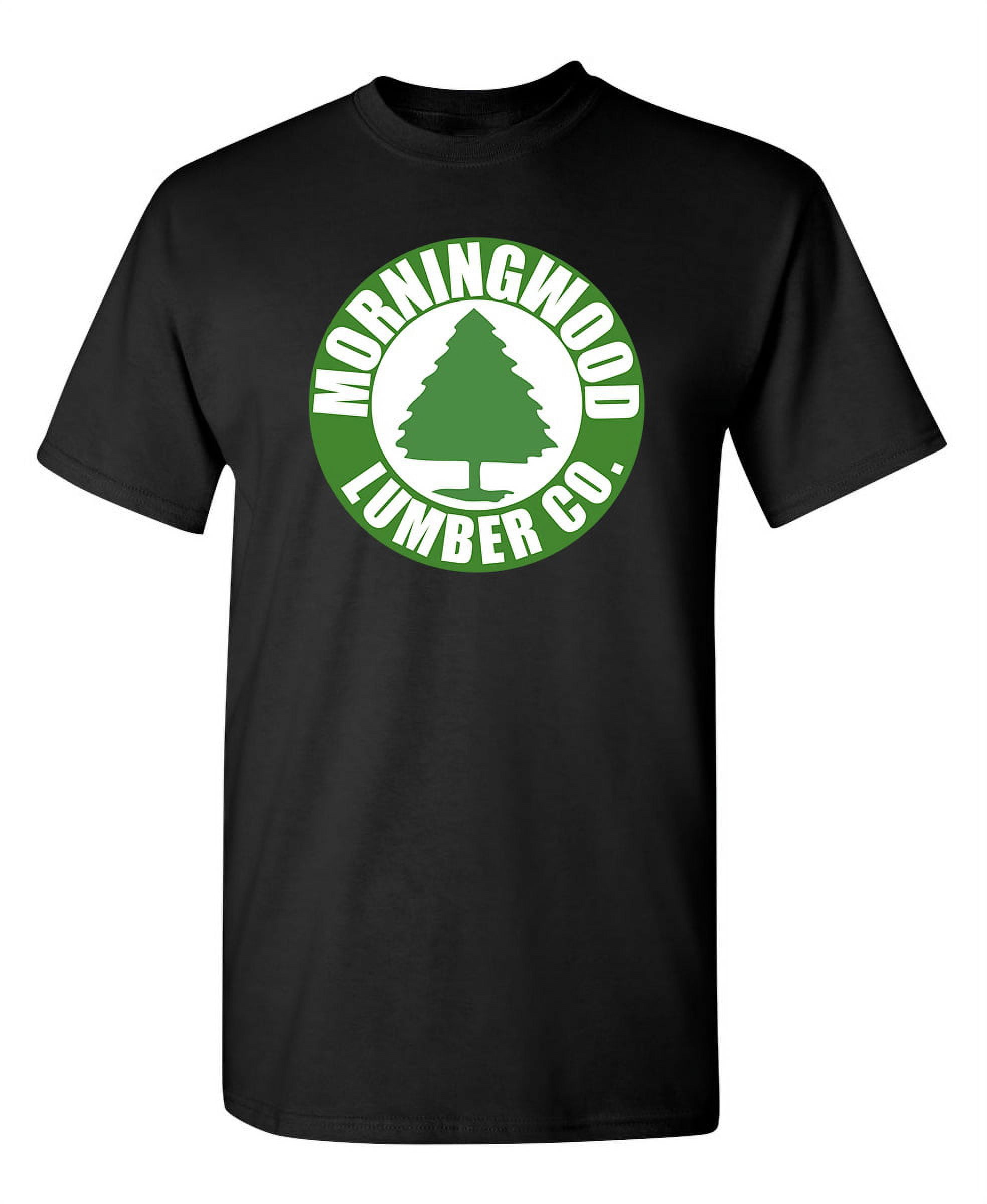 Morningwood Lumber Sarcastic Humor Tshirt Funniest Sayings Graphic Tees ...