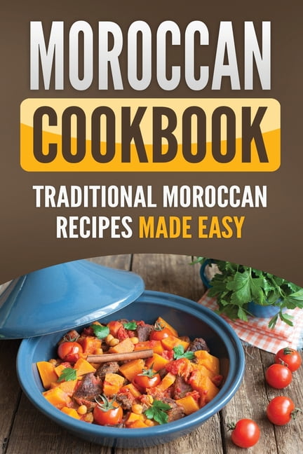 Moroccan Cookbook : Traditional Moroccan Recipes Made Easy - Walmart.com