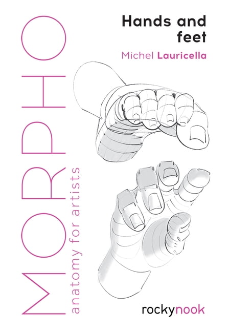 Morpho: Anatomy for Artists Morpho: Hands and Feet: Anatomy for Artists ...