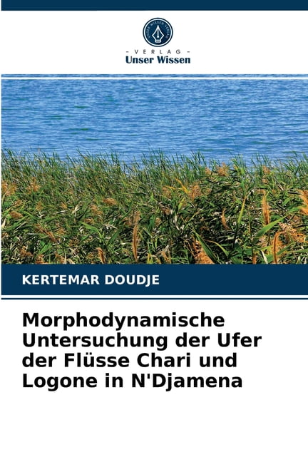 Morphodynamische Untersuchung der Ufer der Flüsse Chari und Logone in N'Djamena (Paperback ...