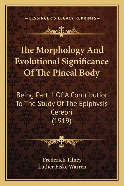 The Morphology And Evolutional Significance Of The Pineal Body : Being ...