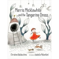 Morris Micklewhite and the Tangerine Dress (Hardcover) - Walmart.com