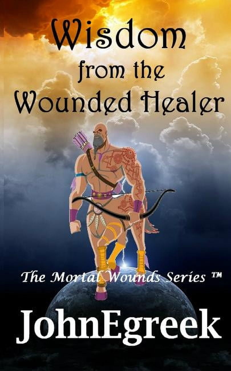 Mortal Wounds Series (Tm): Wisdom from the Wound Healer (Paperback) - Walmart.com
