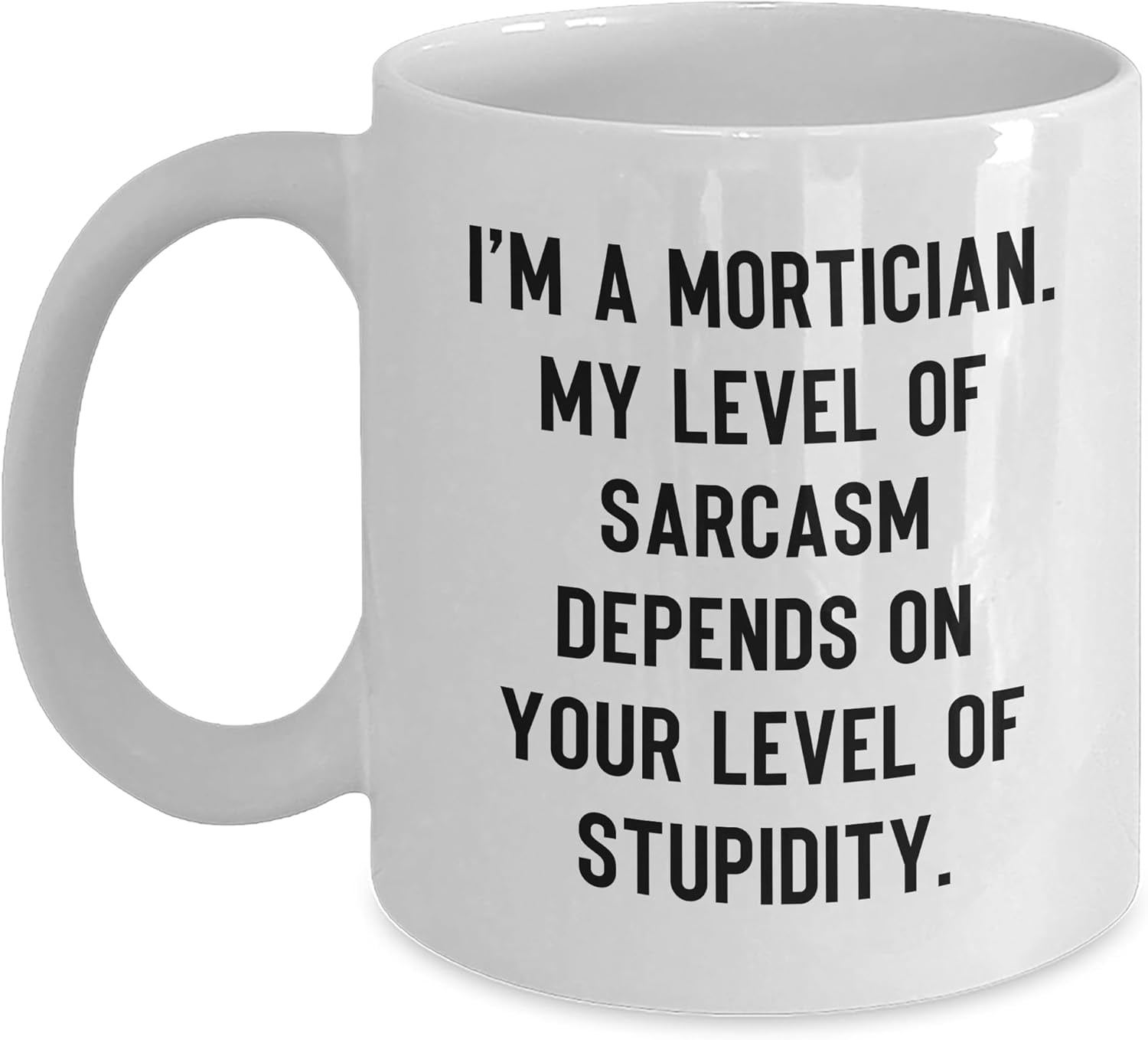 Mortician's Sarcasm Gifts for Father's Day | Funny I'm a Mortician ...