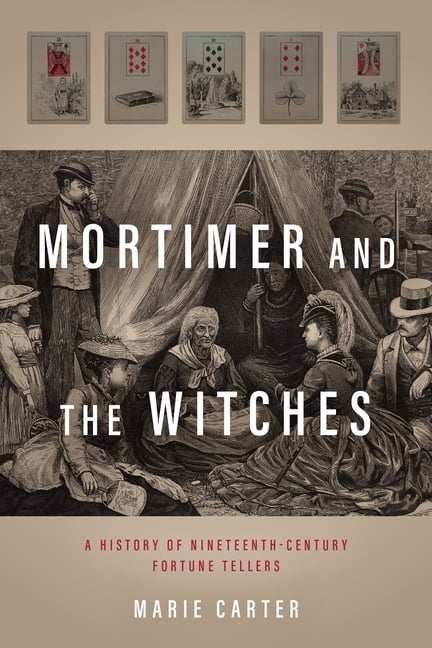 Mortimer and the Witches: A History of Nineteenth-Century Fortune ...