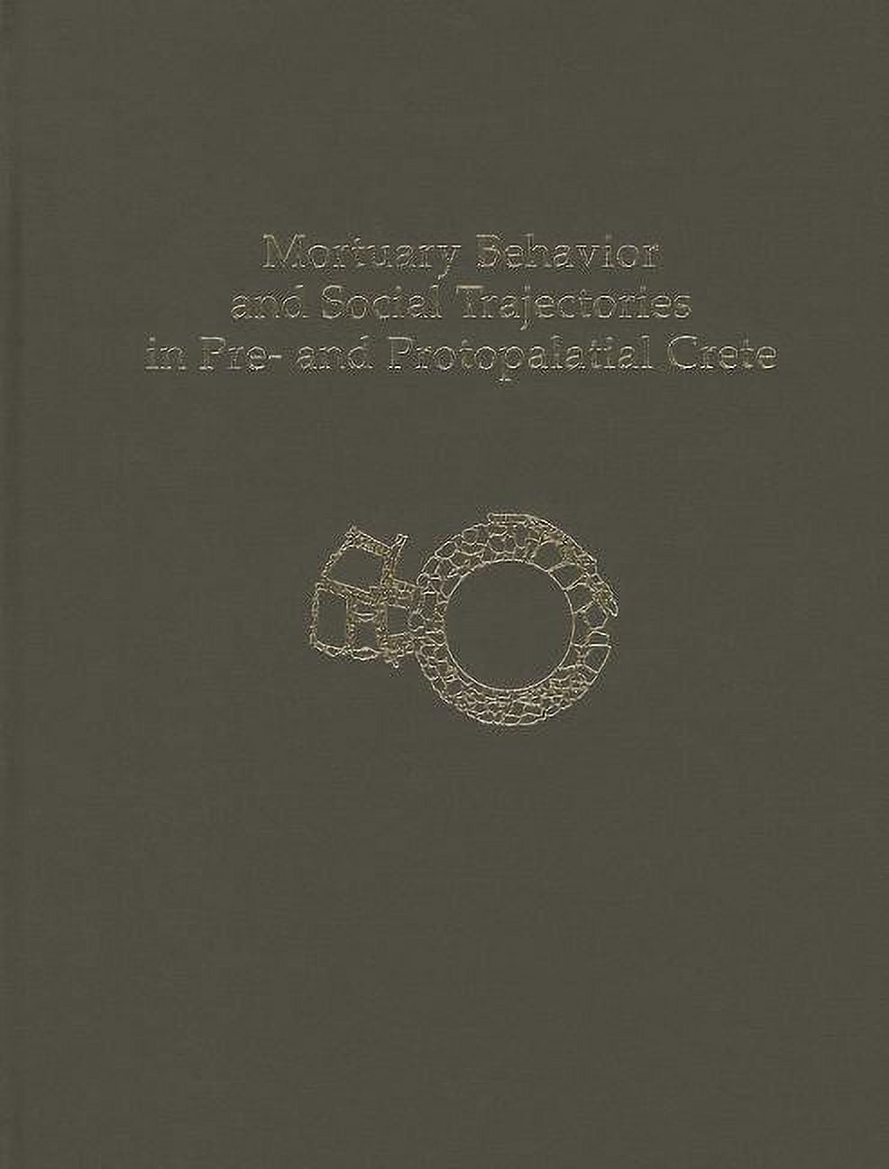 Mortuary Behavior and Social Trajectories in Pre- And Protopalatial ...