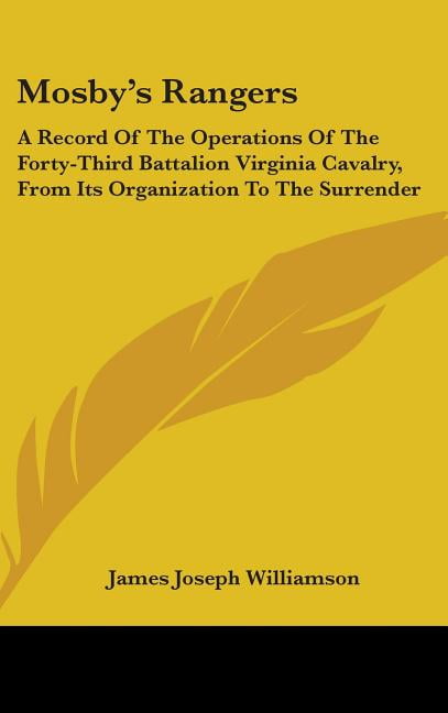 Mosby's Rangers: A Record Of The Operations Of The Forty-Third ...