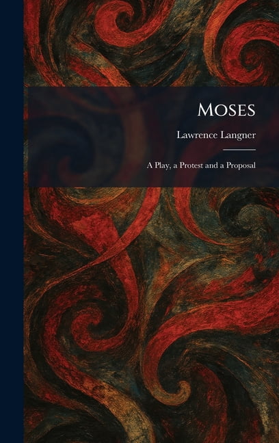 Moses: A Play, a Protest and a Proposal, (Hardcover) - Walmart.com