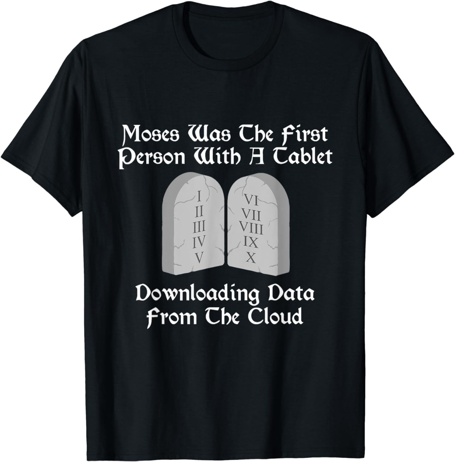 Moses Was The First Person With A Tablet Download From Cloud T-Shirt ...