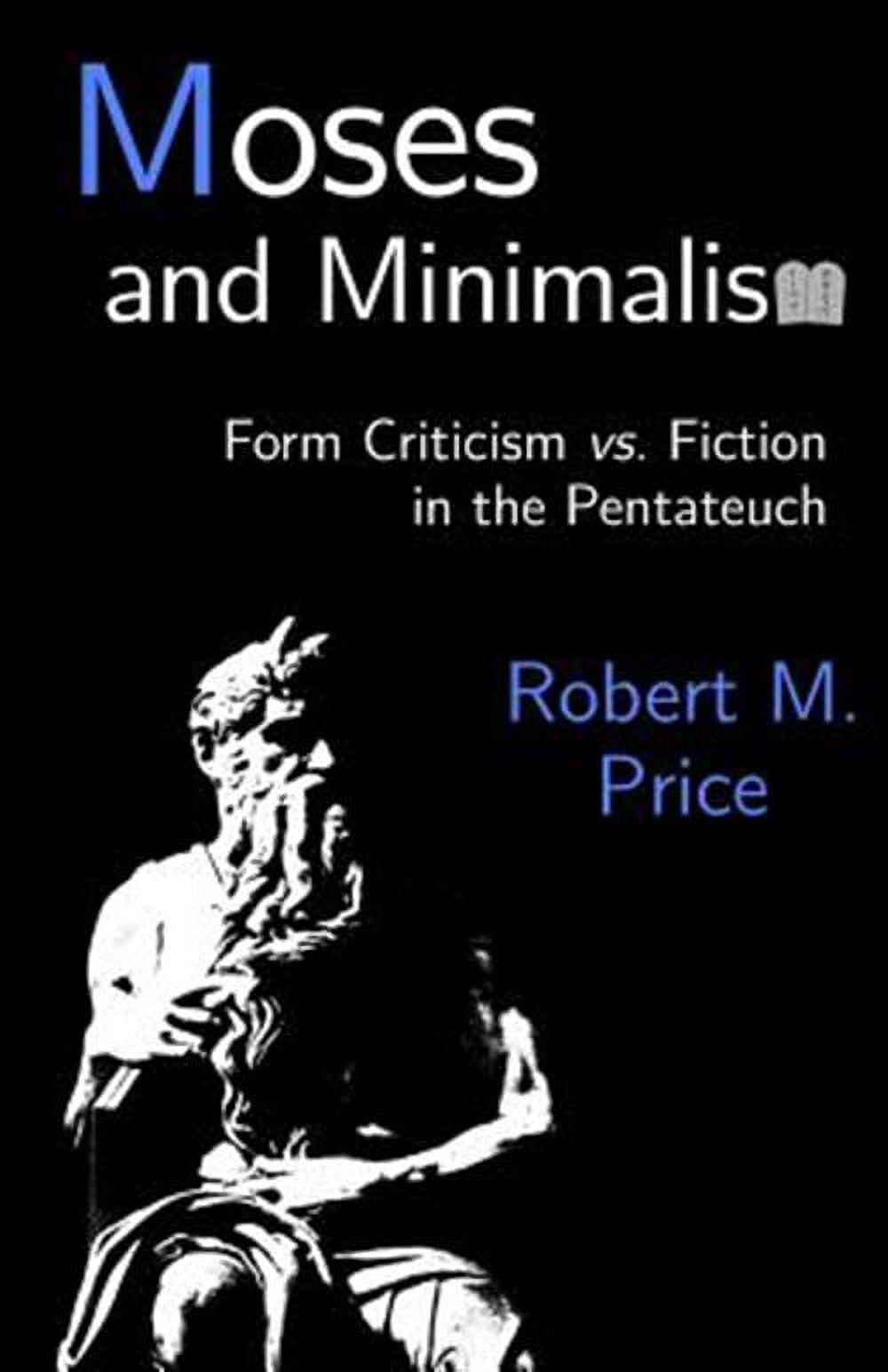 Moses and Minimalism: Form Criticism vs. Fiction in the Pentateuch ...