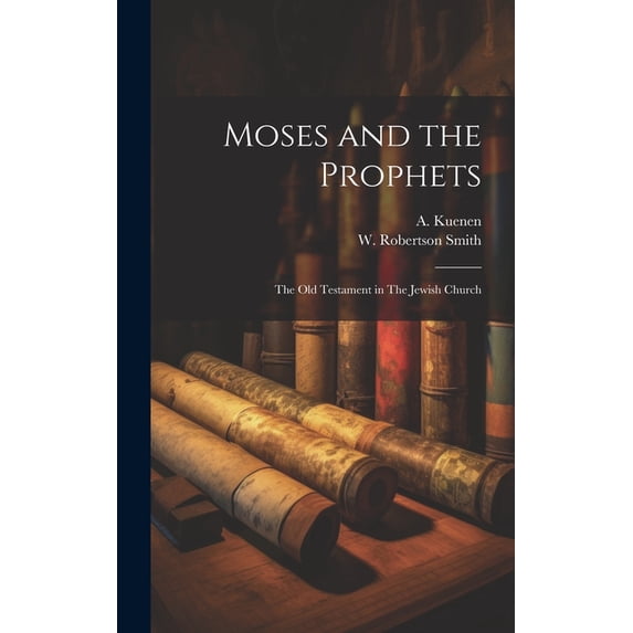 Moses and the Prophets: The Old Testament in The Jewish Church ...