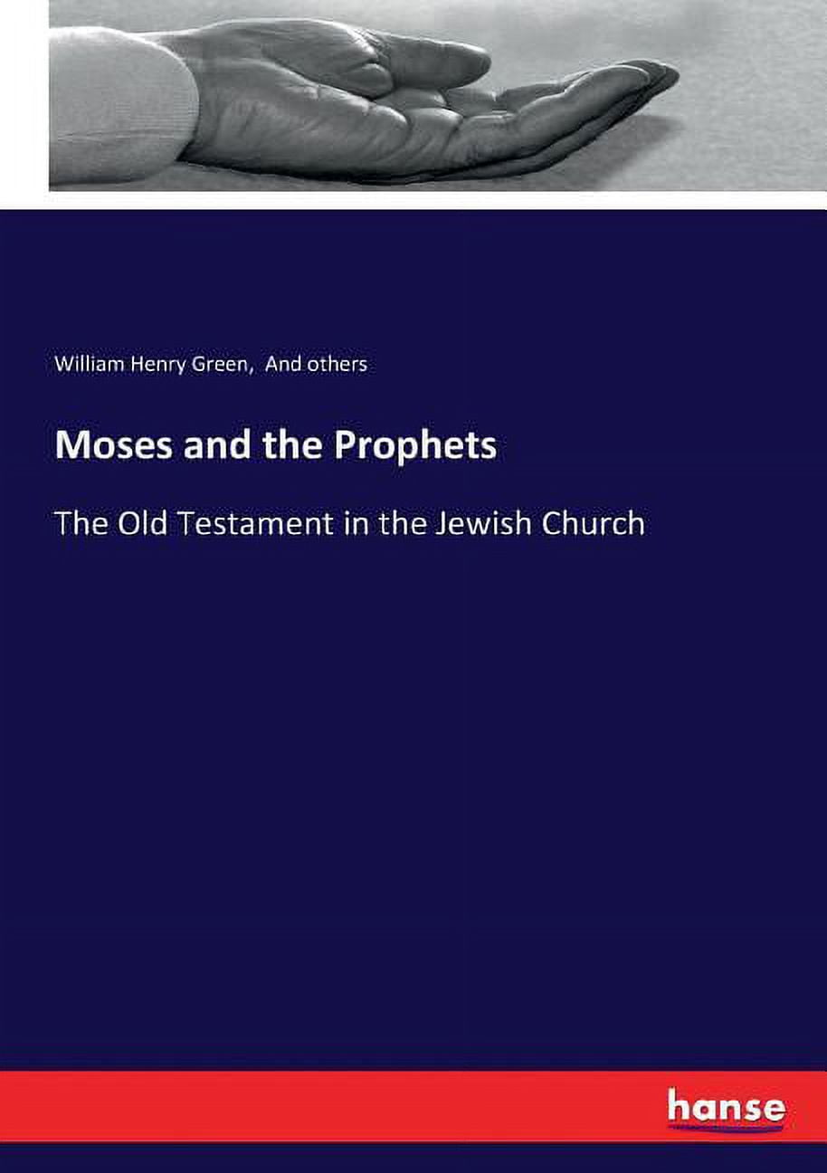 Moses and the Prophets : The Old Testament in the Jewish Church ...