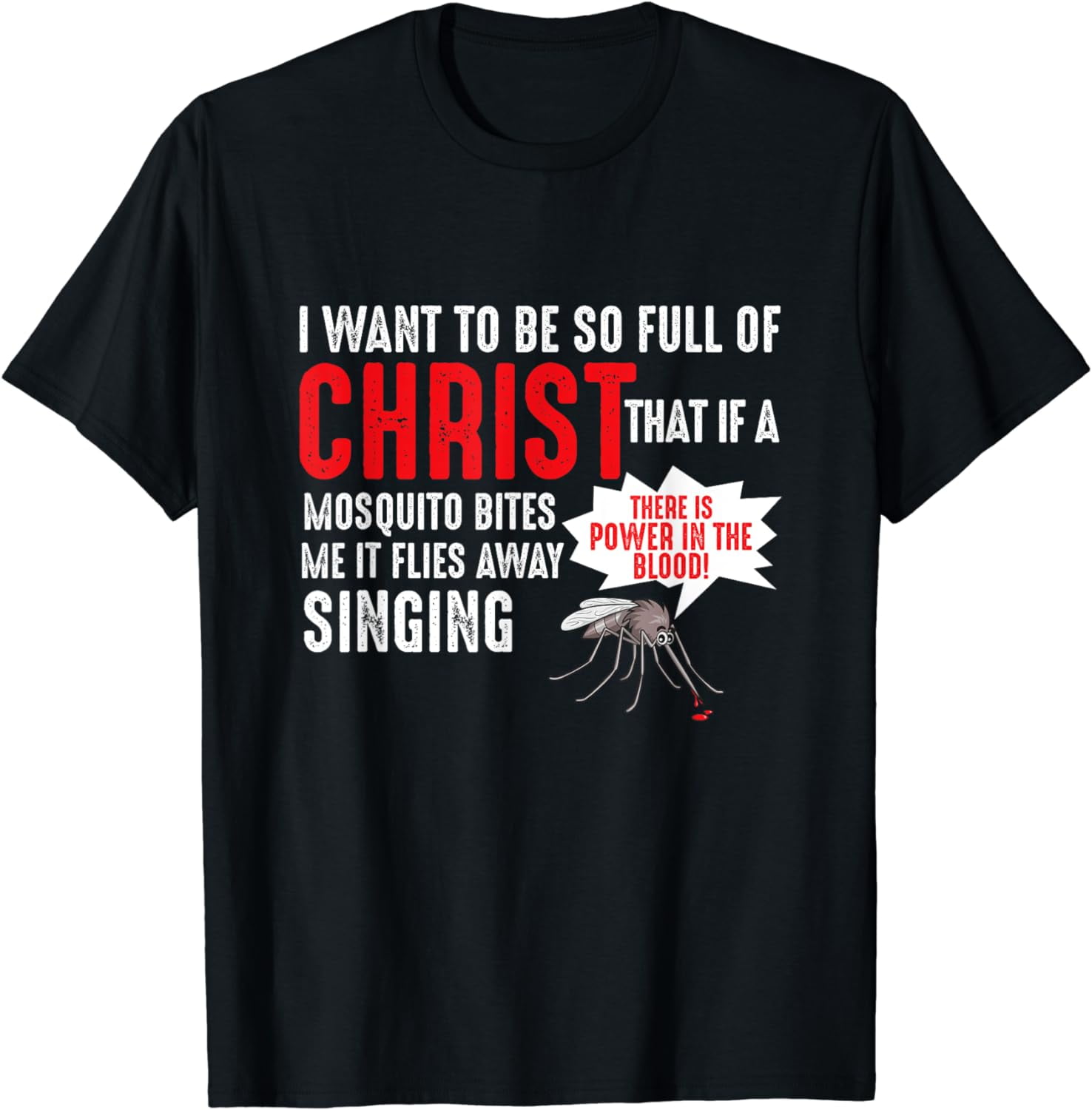 Mosquito Christian Bible Jesus Want To Be So Full Of Christ T-Shirt ...