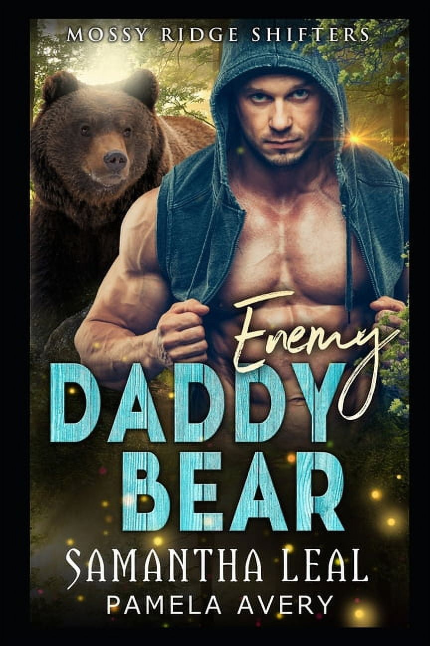 Mossy Ridge Shifters Enemy Daddy Bear: A Paranormal Romance, Book 1 ...