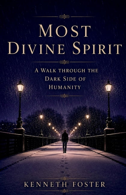 Most Divine Spirit: A Walk Through the Dark Side of Humanity ...