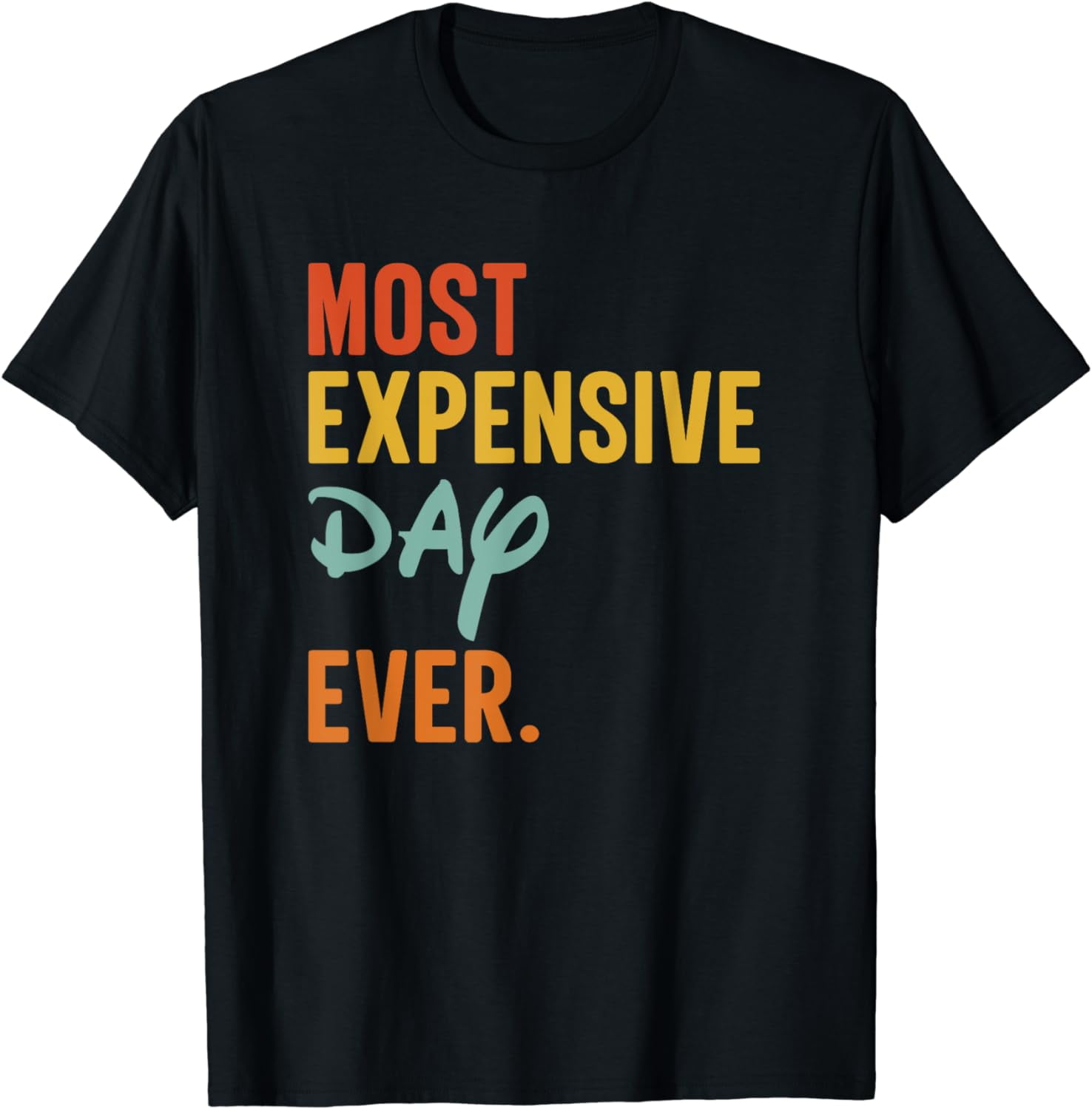 Most Expensive Day Ever Funny Family Vacation Travel T-Shirt - Walmart.com