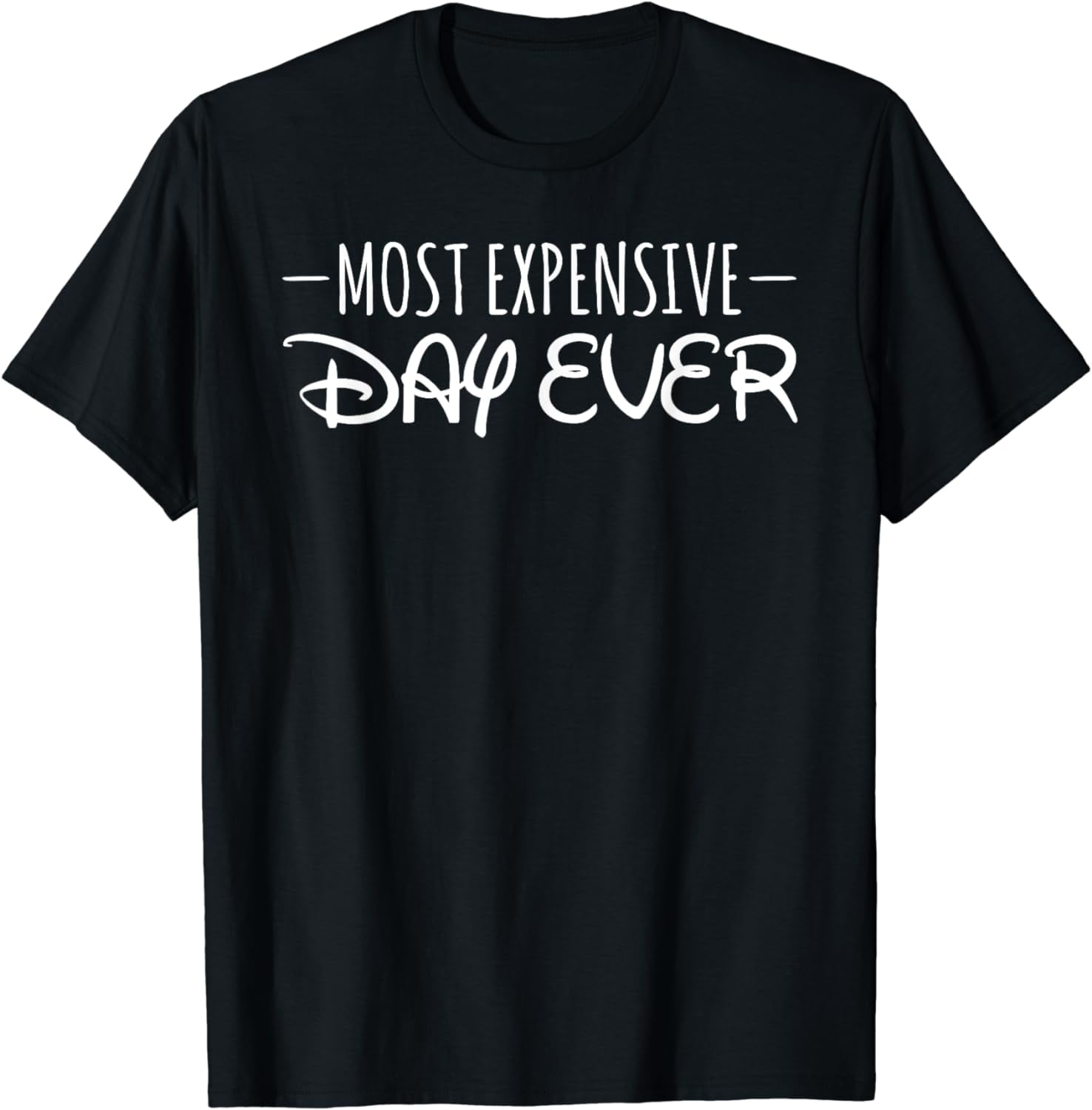 Most Expensive Day Ever Short Sleeve T-Shirt Funny - Walmart.com