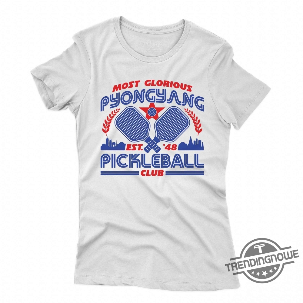 Most Glorious Pyongyang Pickleball Club Shirt - Walmart.com