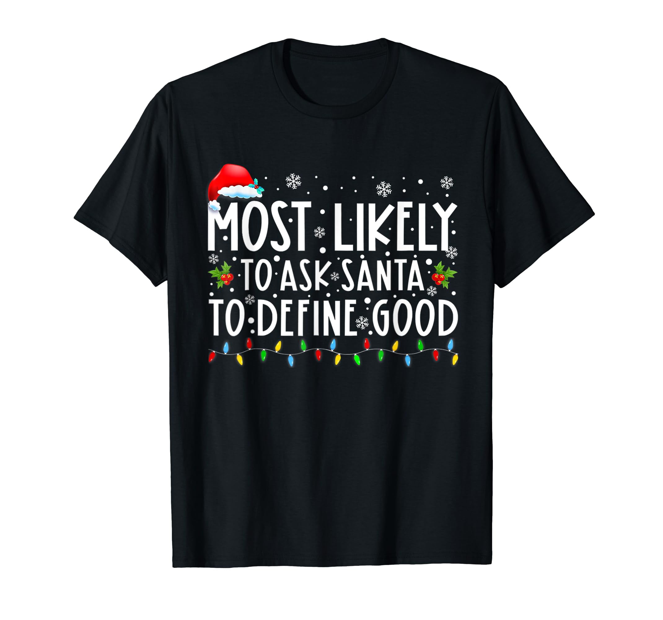 Most Likely To Ask Santa To Define Good Christmas Matching T-Shirt ...