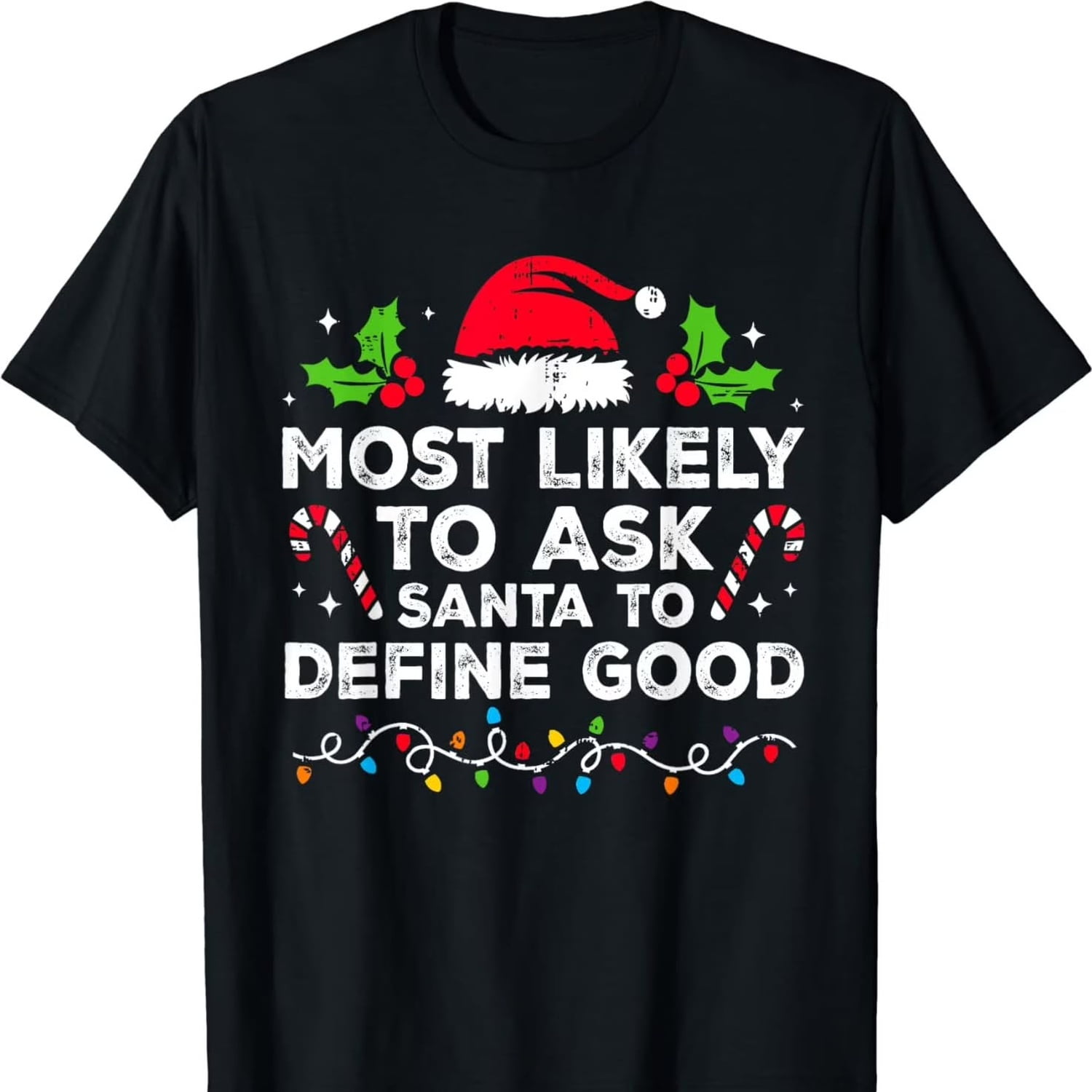 Most Likely To Ask Santa To Define Good Family CH1Ristmas T-S1Hirt ...