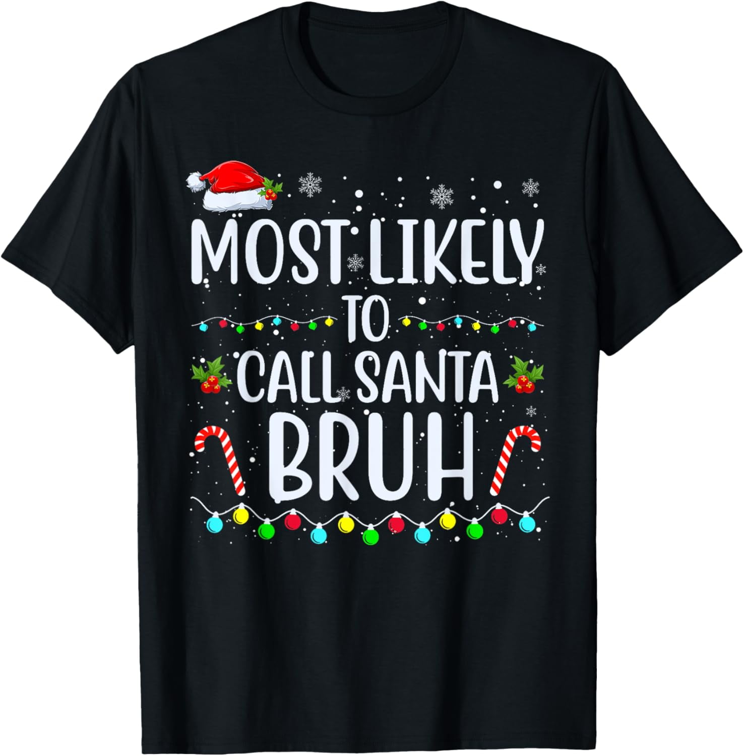 Most Likely To Call Santa Bruh Christmas Men Women Kids T-Shirt ...