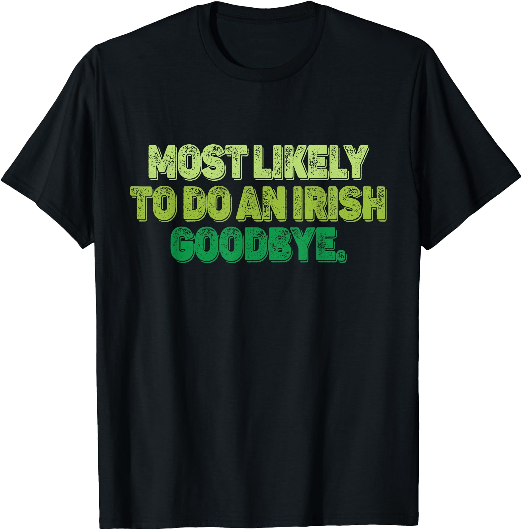 Most Likely To Do An Irish Goodbye Retro Vintage 2025 Tee Shamrock ...