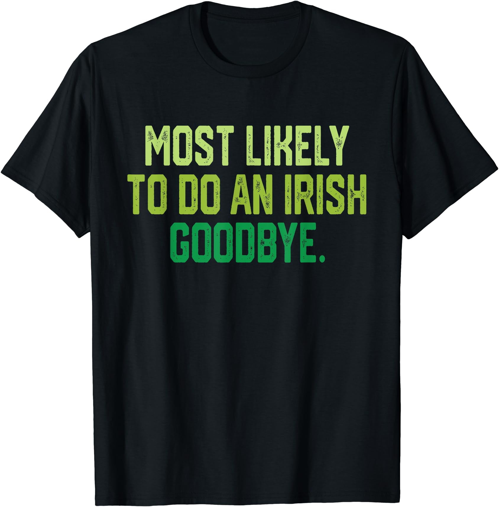 Most Likely To Do An Irish Goodbye Retro Vintage 2025 Tee Shamrock ...
