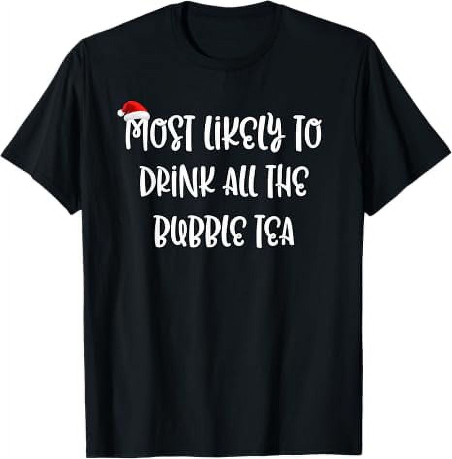 Most Likely To Drink All The Bubble Tea T-Shirt - Walmart.com