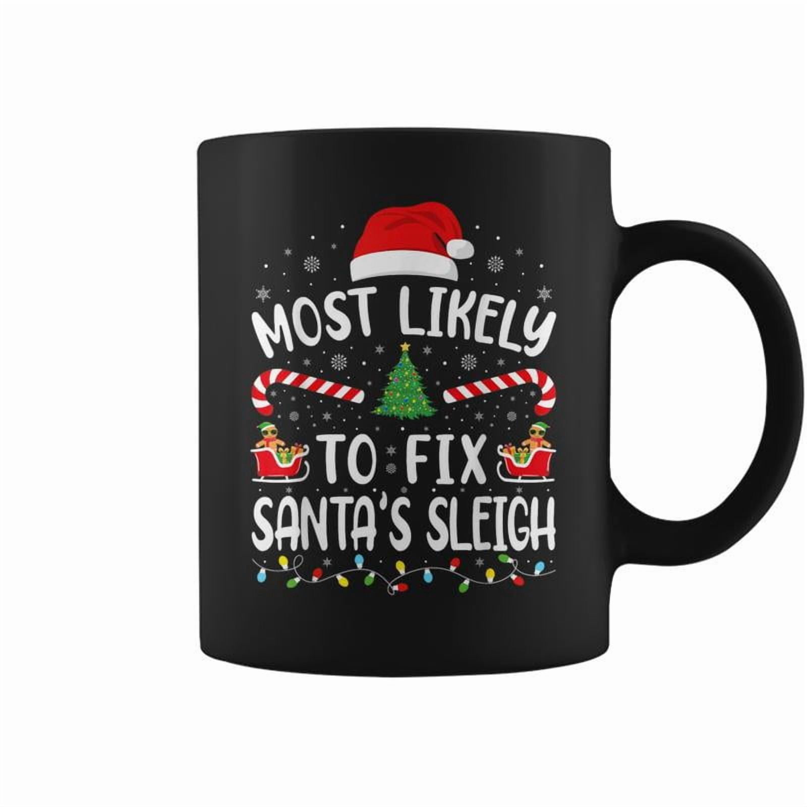 Most Likely To Fix Santa Sleigh Xmas Family Matching Tree Coffee Mugs ...