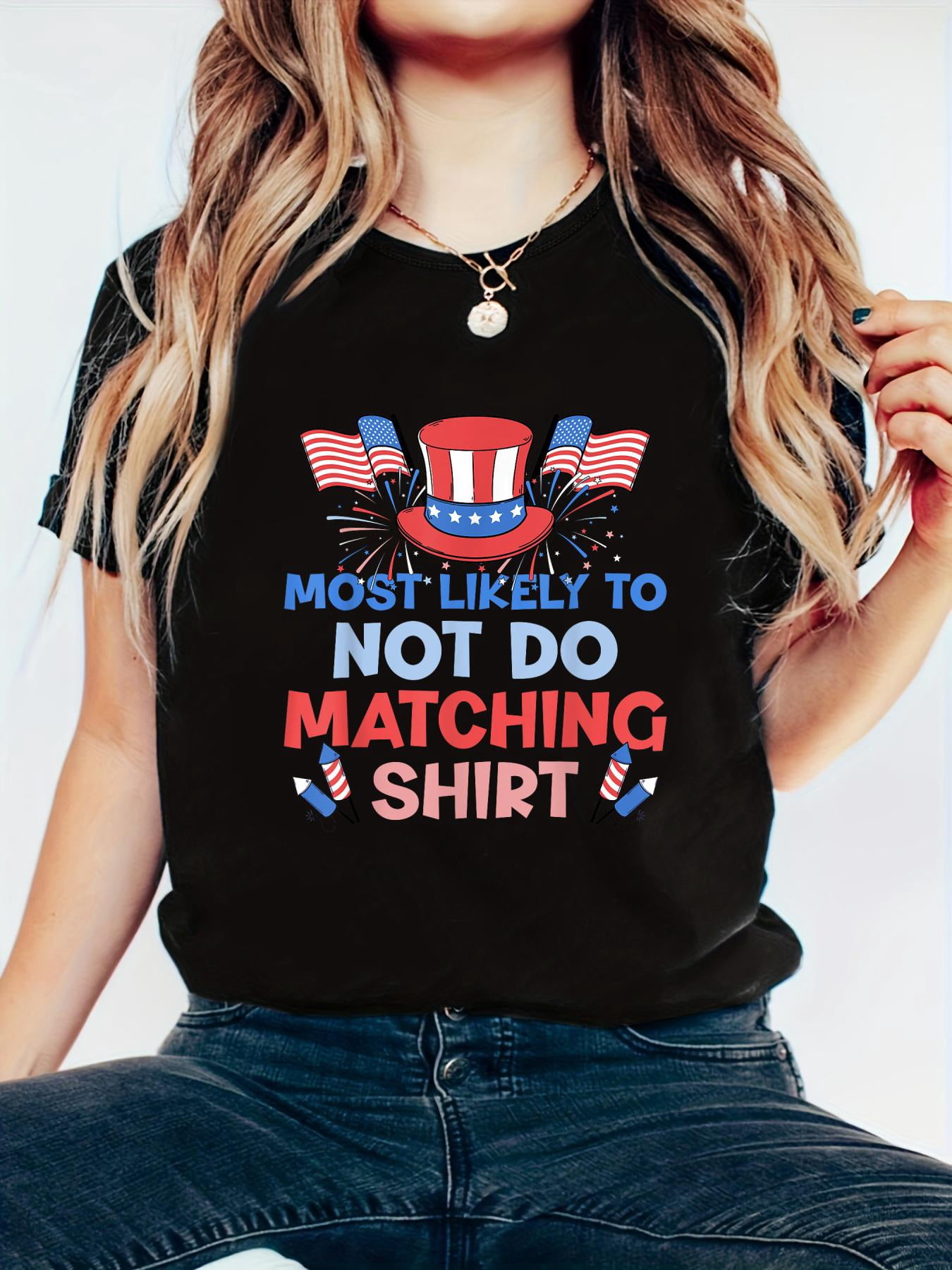 Most Likely To Not Do Matching Shirts 4th Of July Family T-Shirt ...