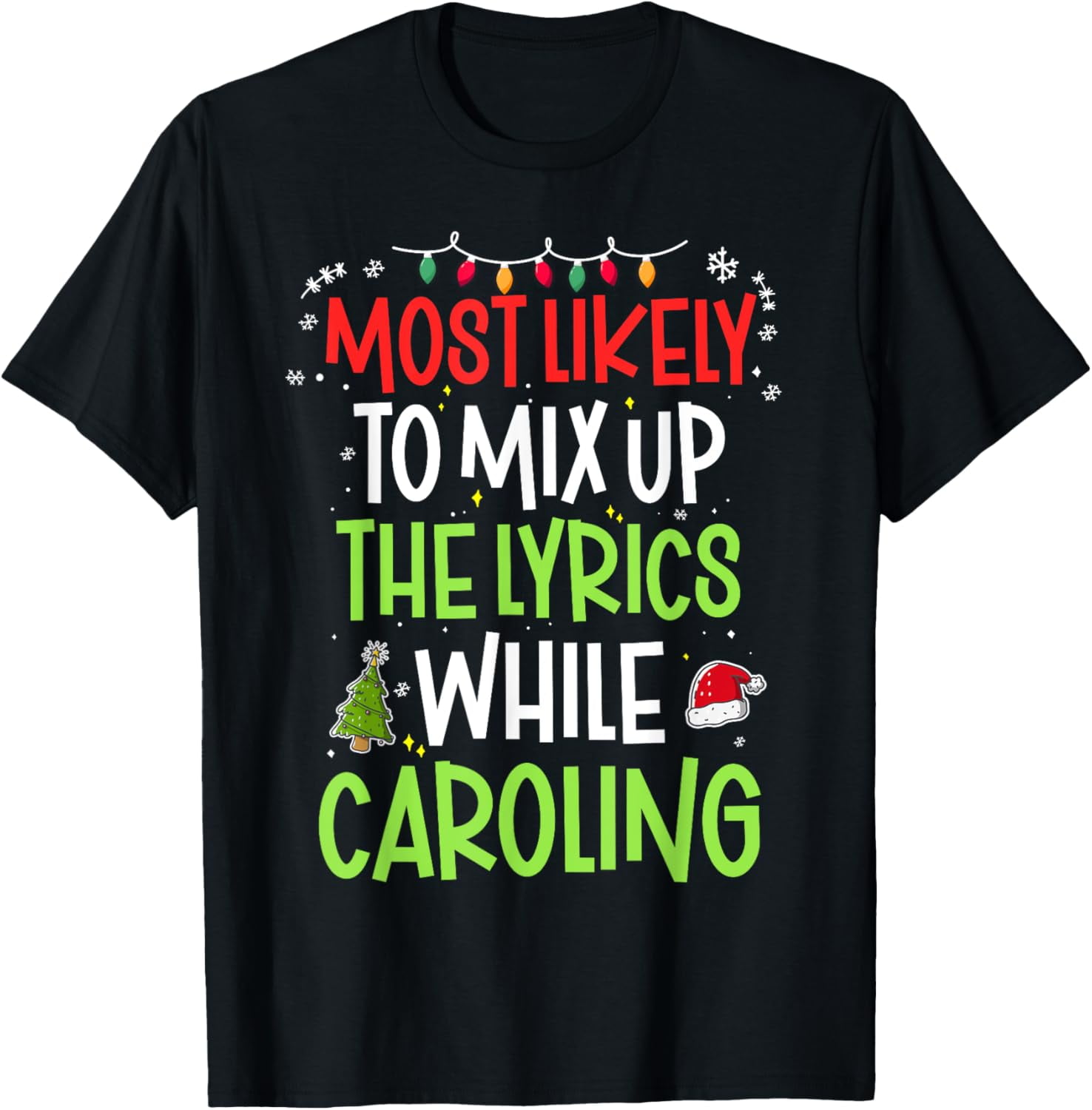 Most Likely to Mix Up the Lyrics While Caroling Christmas T-Shirt ...