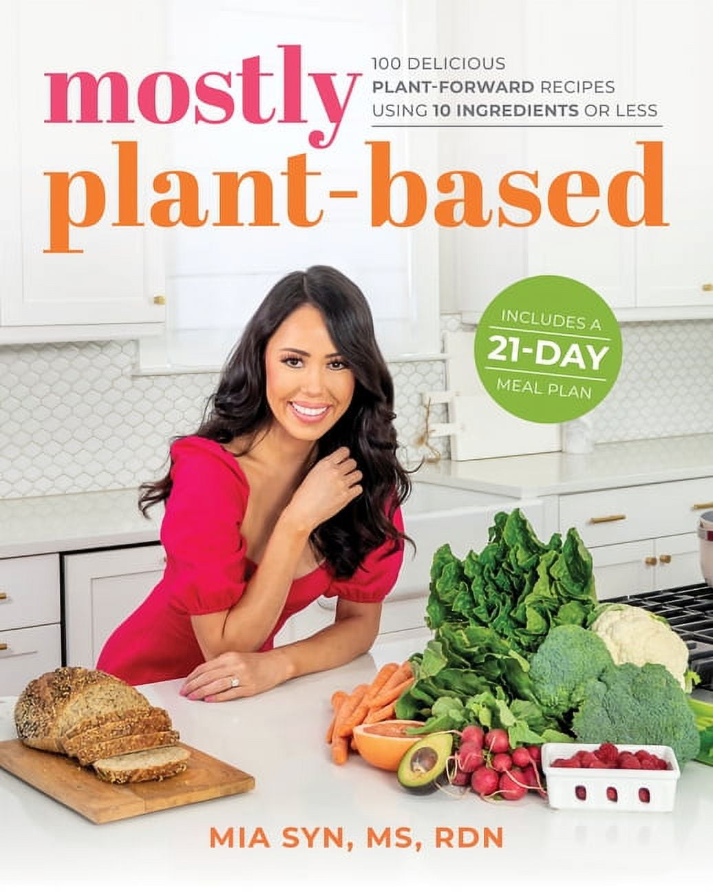 Mostly Plant-Based: 100 Delicious Plant-Forward Recipes Using 10 ...