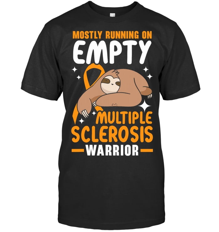 Mostly Running On Empty Multiple Sclerosis Warrior Multiple Sclerosis T ...