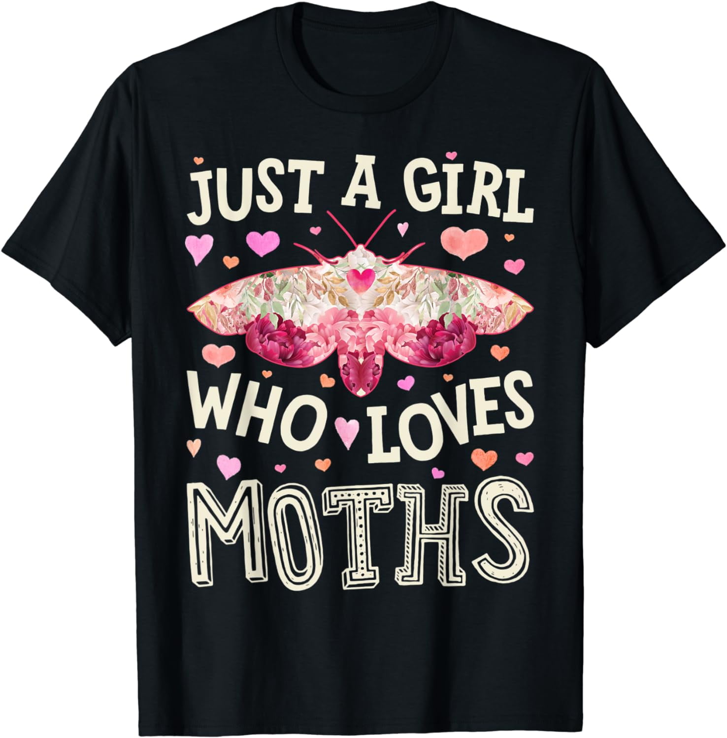 Moth Just A Girl Who Loves Moths Bug Insect Flower Floral T-Shirt ...