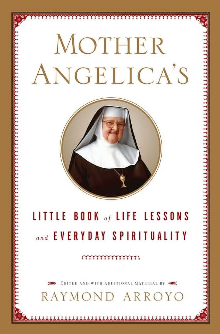 Mother Angelica's Little Book of Life Lessons and Everyday Spirituality ...