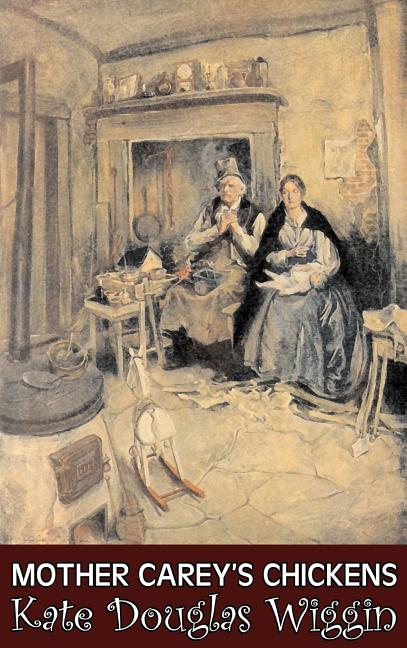 Mother Carey's Chickens by Kate Douglas Wiggin, Fiction, Historical ...