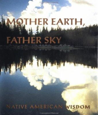 Pre-Owned Mother earth, father sky : Native American wisdom by Felicia ...