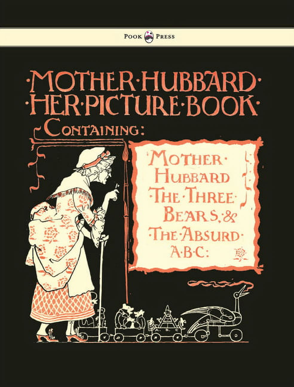 Mother Hubbard Her Picture Book - Containing Mother Hubbard, the Three ...