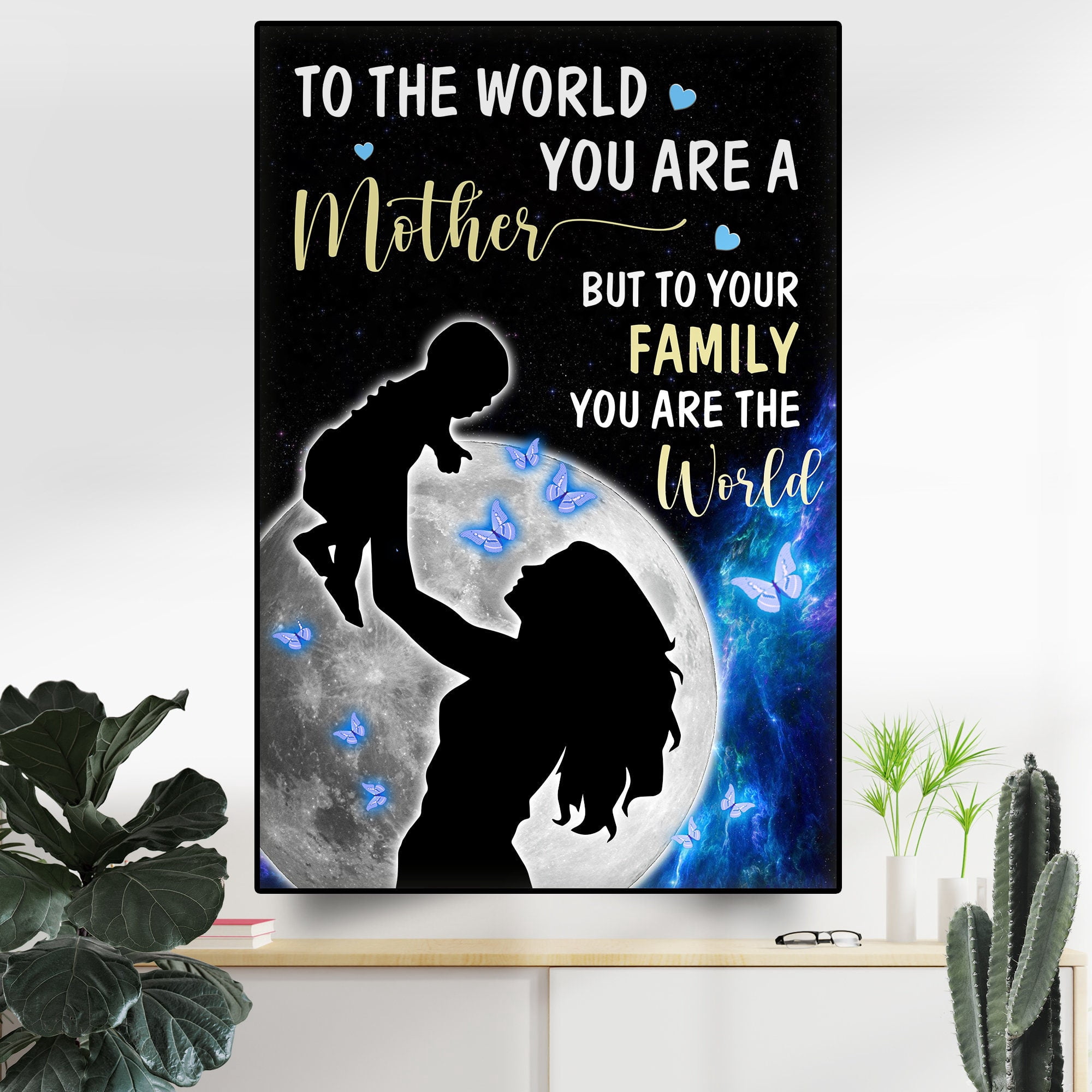 Mother Poster, To The World You Are A Mother, but to your family you ...