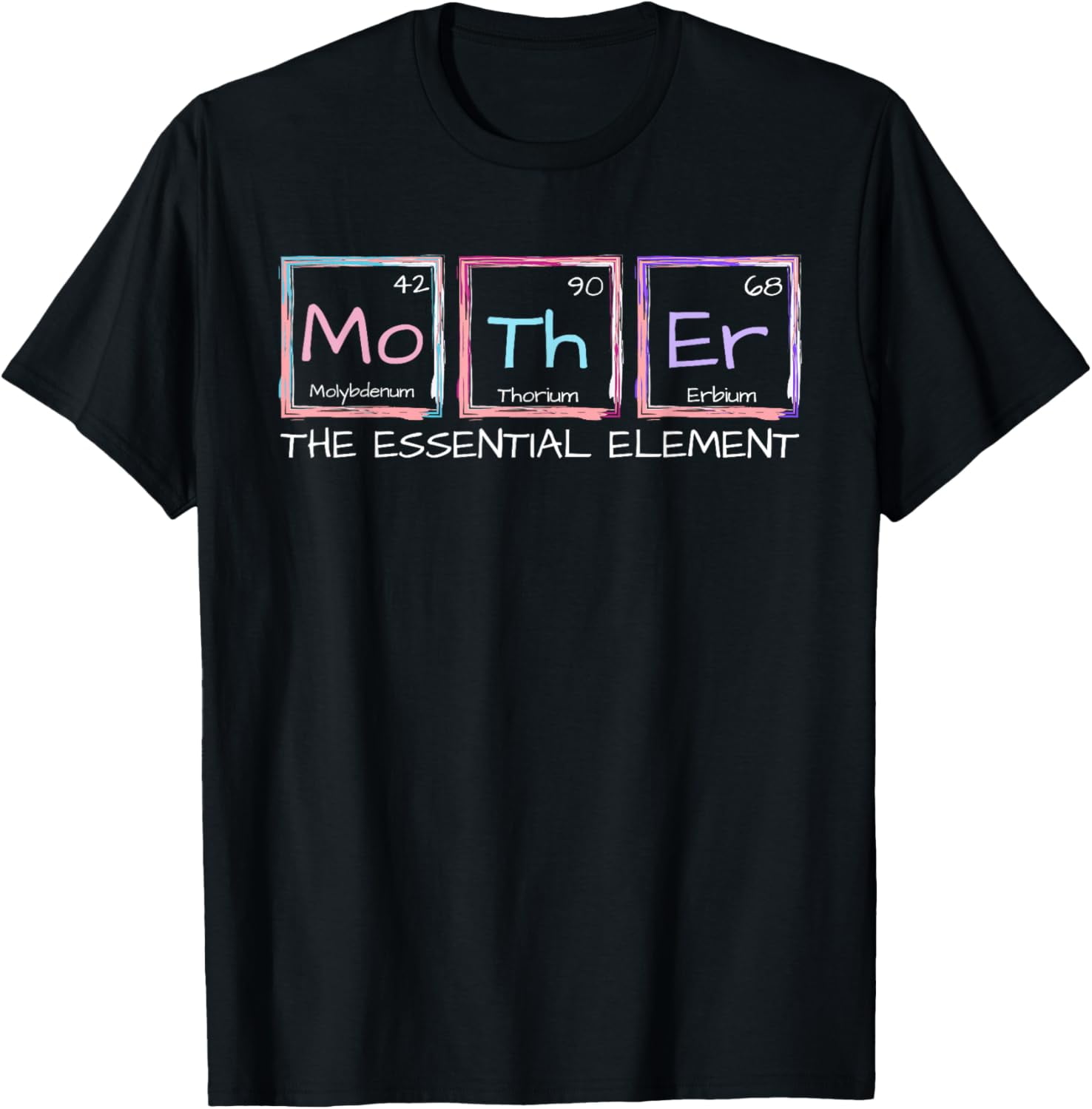 Mother The Essential Element Mom Periodic Table Chemist T-Shirt ...