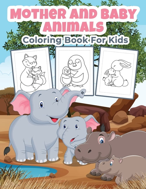 Mother and Baby Animals Coloring Book for Kids: Great Mother and Baby ...