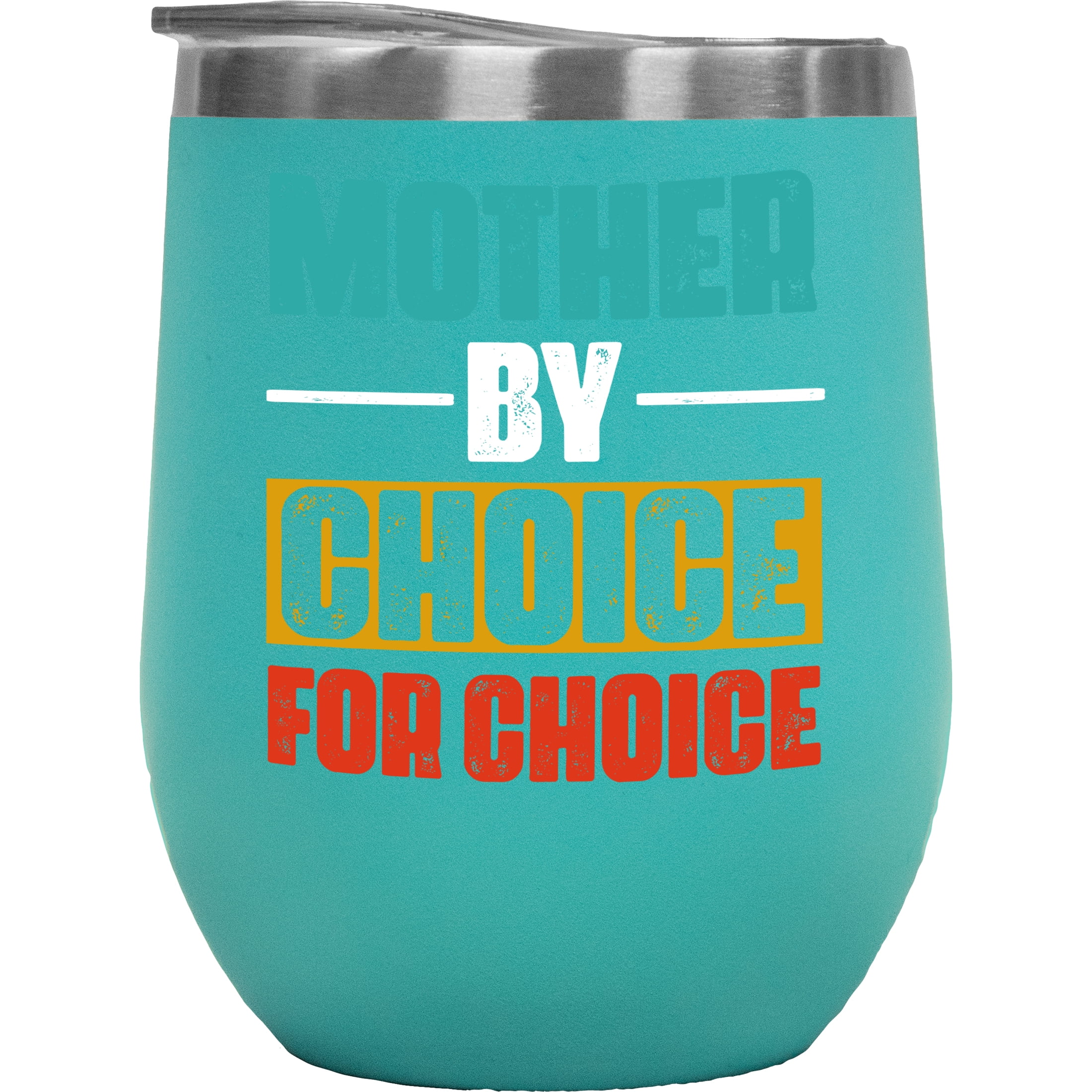 Mother by Choice for Choice - Quote on Being a Mom, Mother's Day or Mom ...