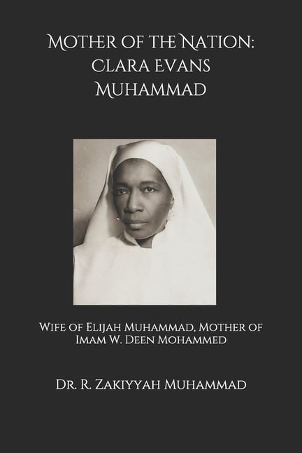 Mother of the Nation: Clara Evans Muhammad: Wife of Elijah Muhammad ...