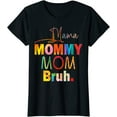 Mothers Day Quotes Mama Mommy Mom Bruh Life Color Funny T Shirt