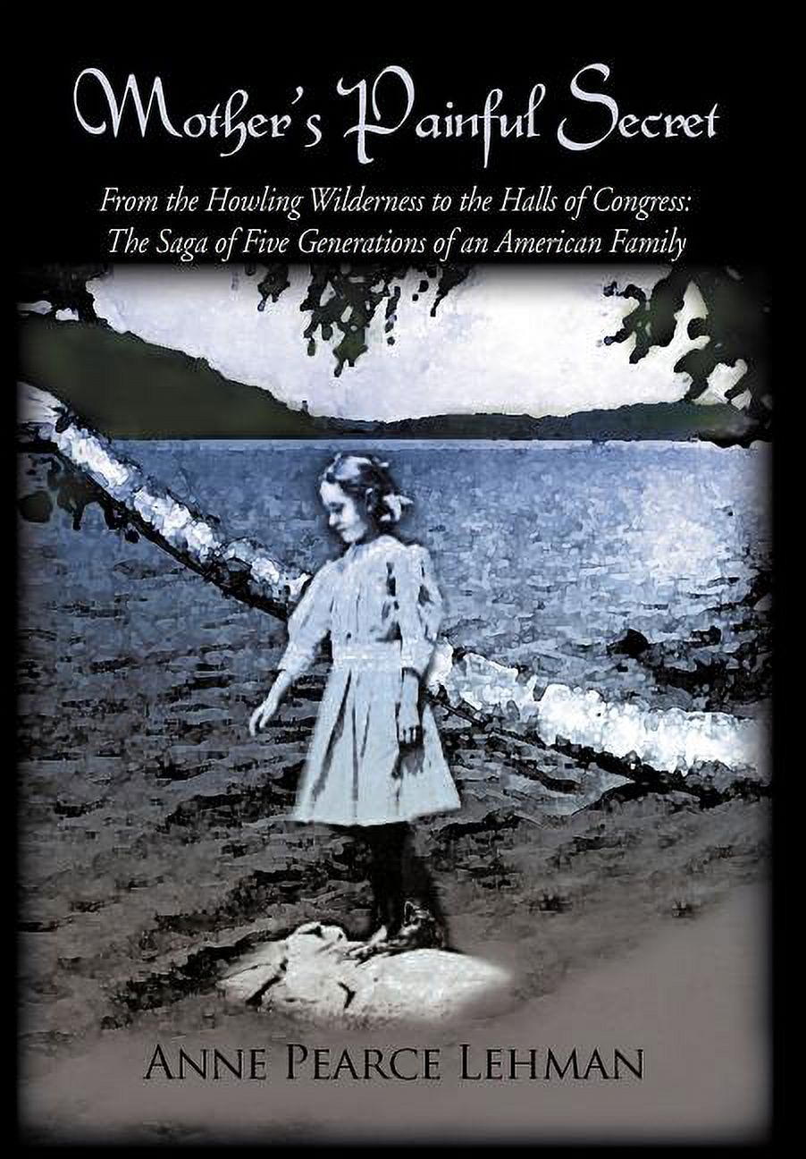 Mother's Painful Secret : From the Howling Wilderness to the Halls of ...