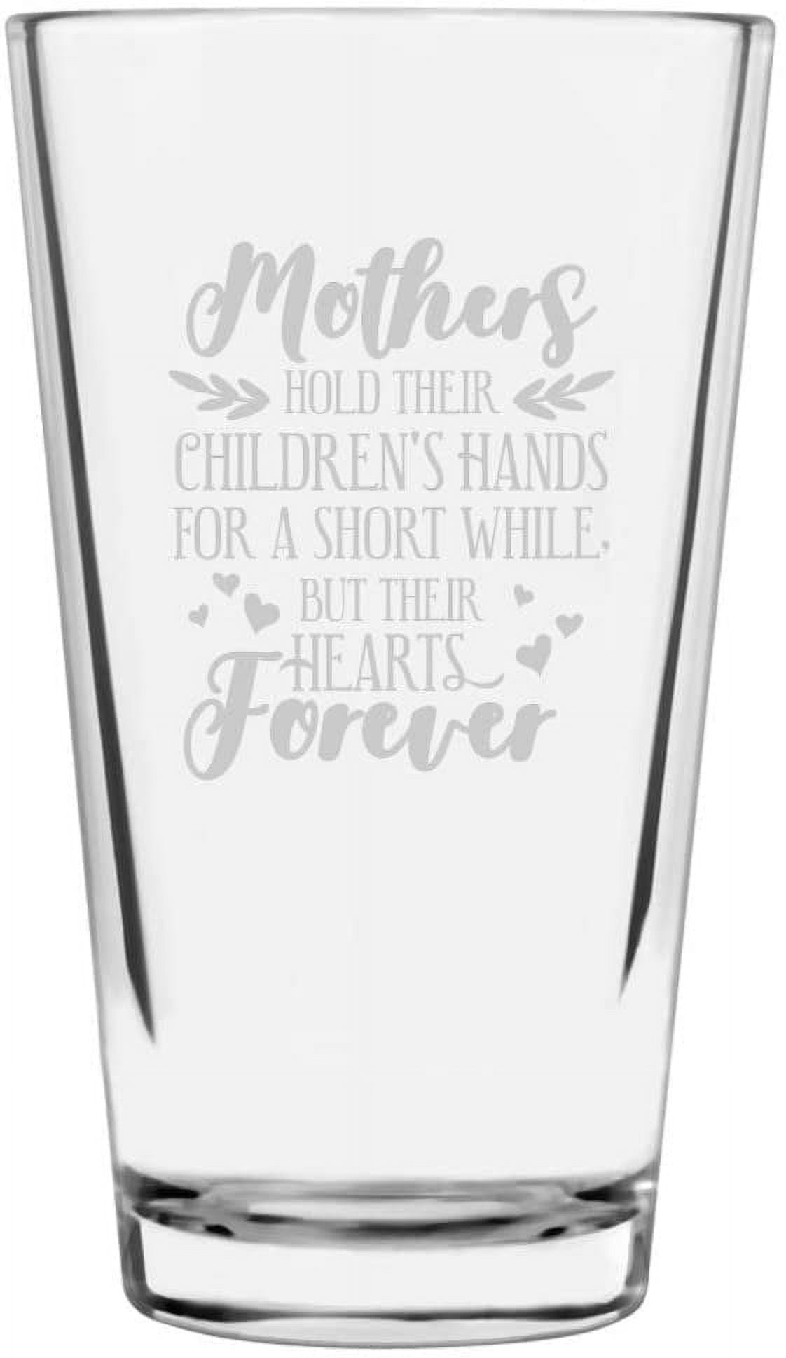 Mothers Hold Their Childrens Hands Mother's Day Etched 16oz Libbey Pint ...