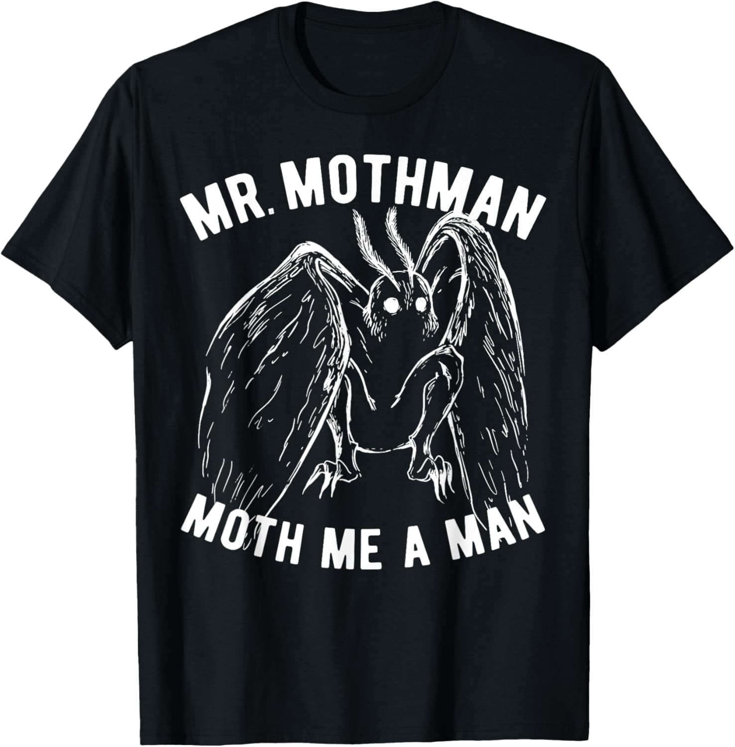 Mothman Cryptid Mr. Mothman Moth Me A Man Funny Mothman T-Shirt ...