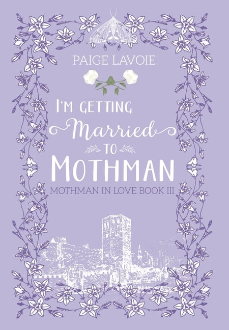 Mothman in Love I'm Getting Married to Mothman, Book 3, (Hardcover ...