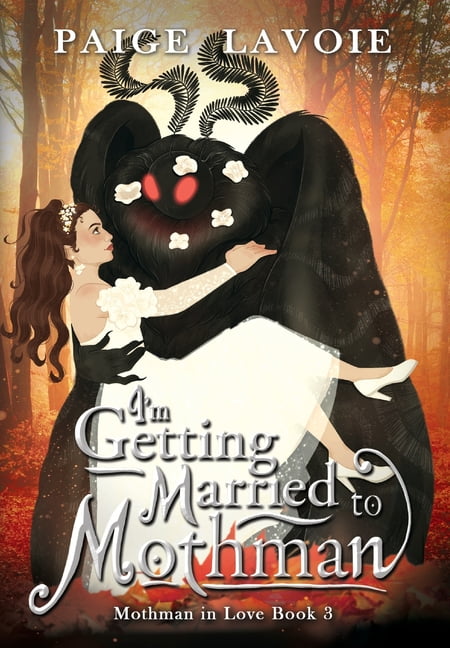 Mothman in Love I'm Getting Married to Mothman, Book 3, (Hardcover ...