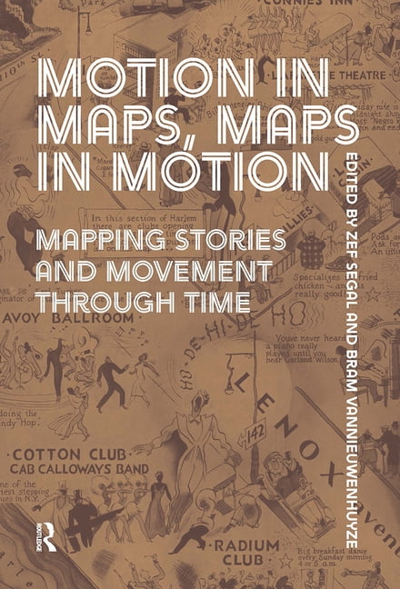 Motion in Maps, Maps in Motion: Mapping Stories and Movement Through ...